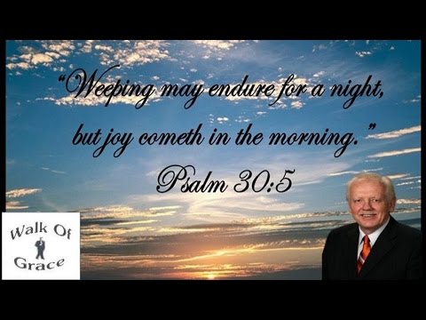 Weeping May Endure For The Night, But Joy Cometh In The Morning - Psalm 30:5 Sermon