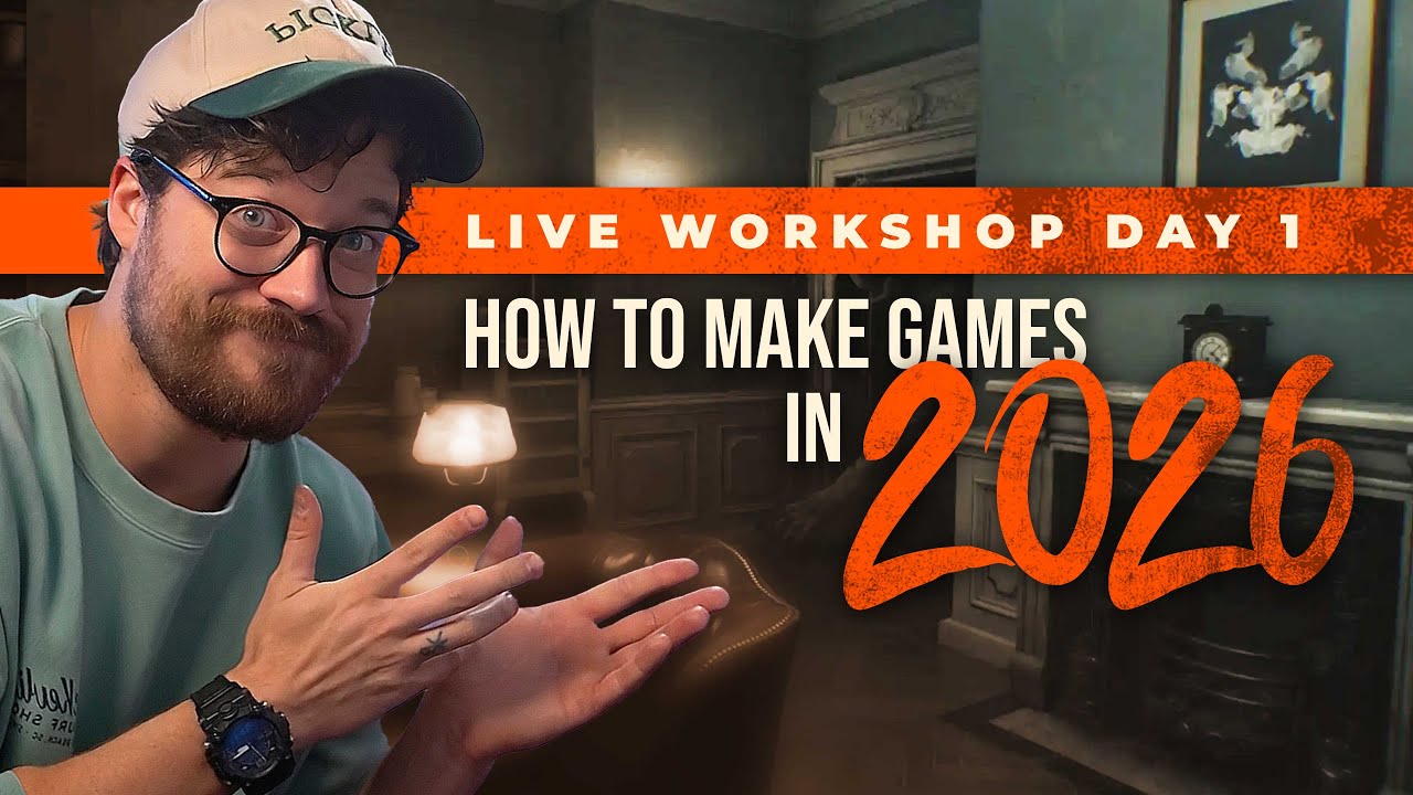 How To Make Games In 2026 (Workshop, Day 1)