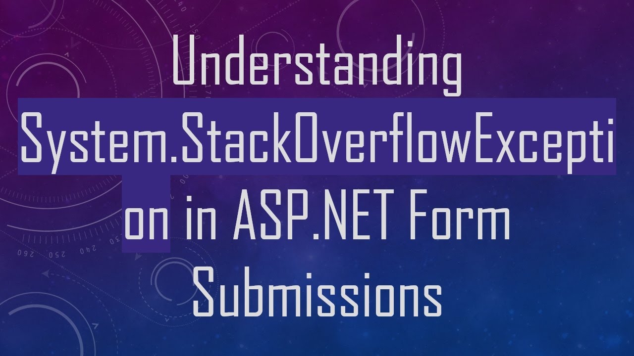 Understanding System.StackOverflowException in ASP.NET Form Submissions