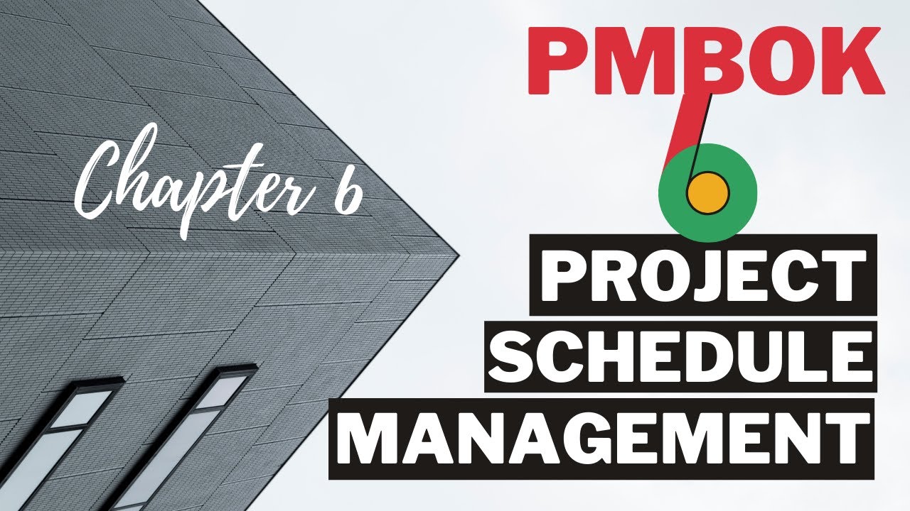 PMBOK Chapter 6: Project Schedule Management