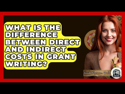 What Is The Difference Between Direct And Indirect Costs In Grant Writing? - Inside Museum Walls