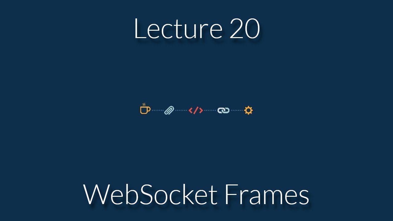 [CSE 312] Lecture 20: WebSocket Frames
