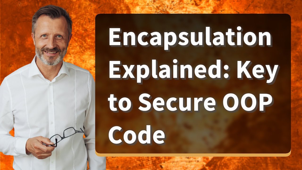 Encapsulation Explained: Key to Secure OOP Code
