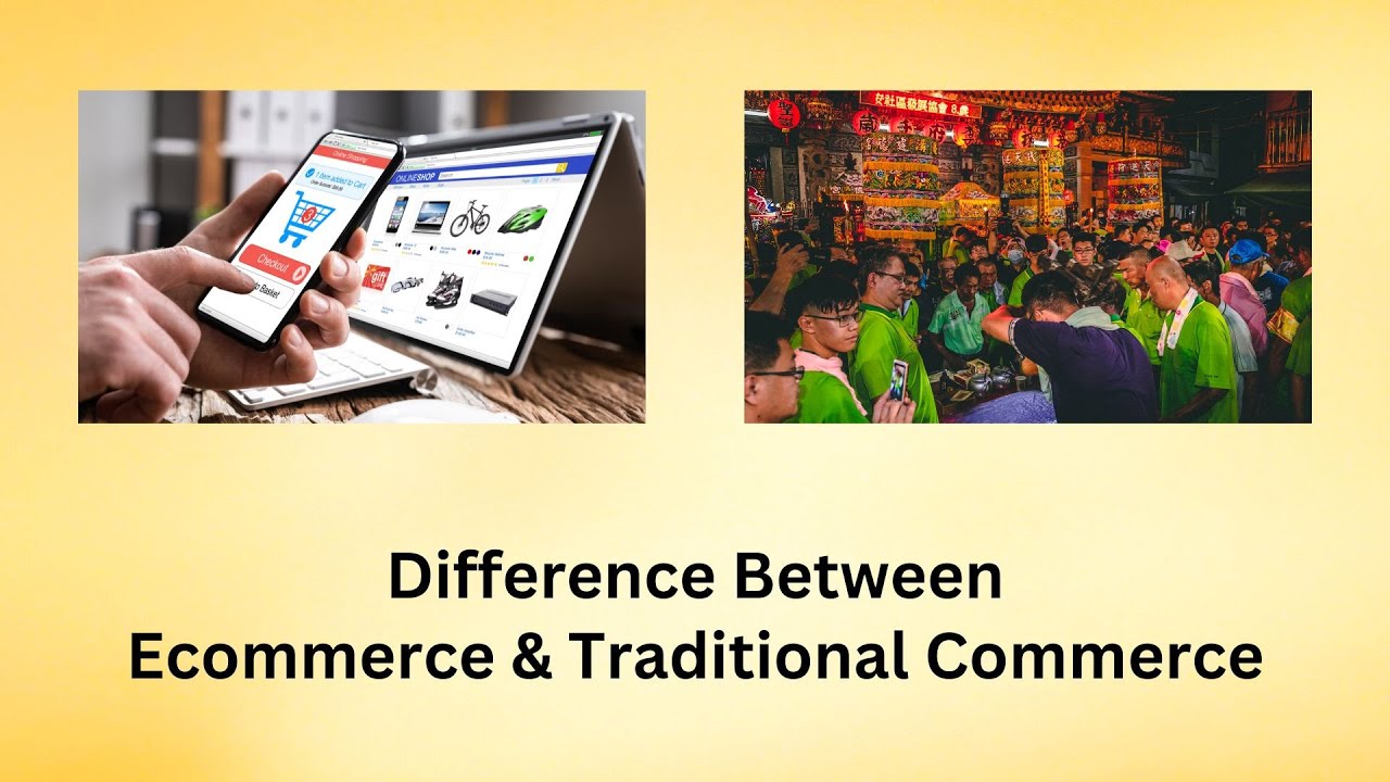 Difference Between Ecommerce and Traditional Commerce | Ecommerce vs Traditional Commerce