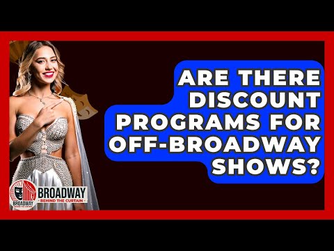 Are There Discount Programs For Off-Broadway Shows? - Broadway Behind The Curtain