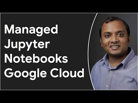 AI Platform Notebooks - Managed Jupyter Notebooks Google Cloud