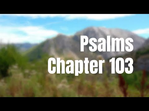 The Book of Psalms Chapter 103 - New King James Version (NKJV) - Audio Bible (US)