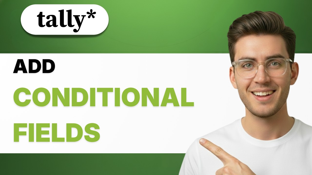 How to Add Conditional Fields in Tally.so [2026 Full Guide]