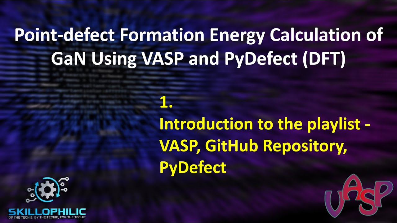 1. Introduction to the playlist - VASP, GitHub Repository, PyDefect