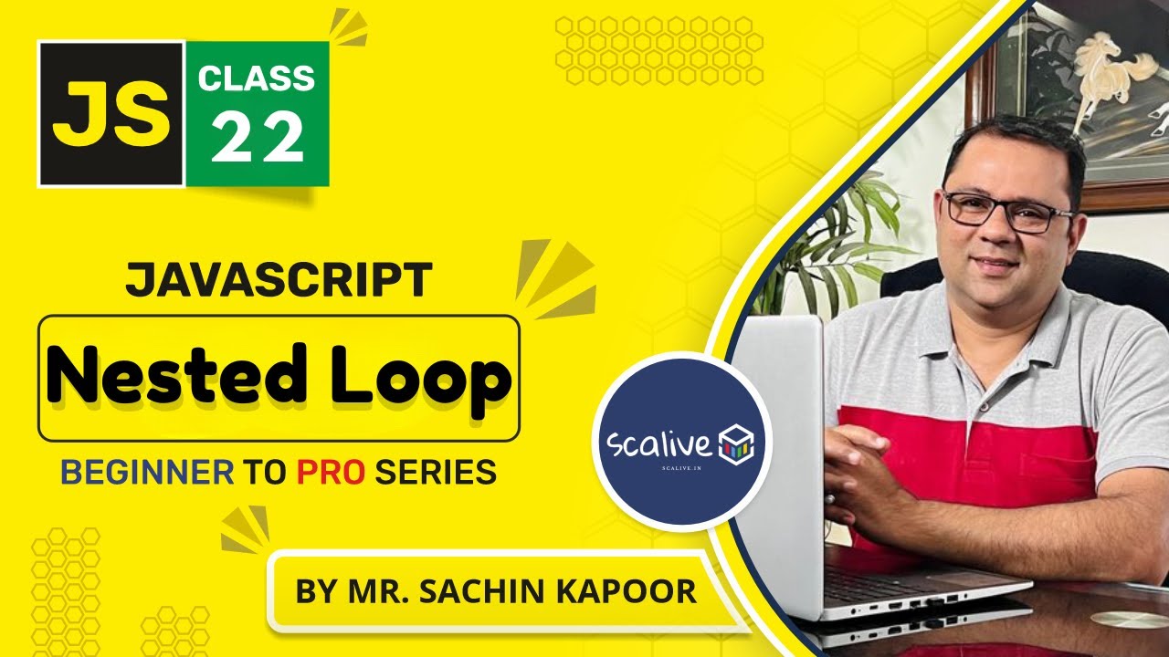 Nested Loop In JavaScript | Lecture 22 | #webdevelopment #javascript #scalive