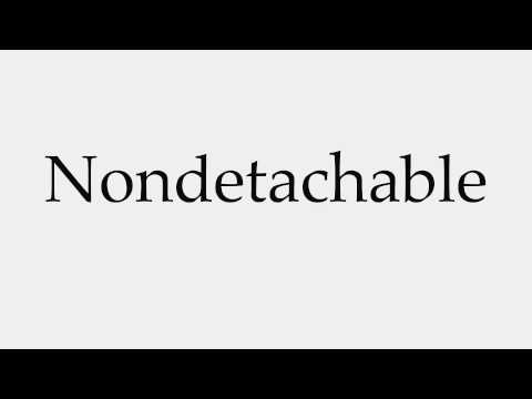 How to Pronounce Nondetachable