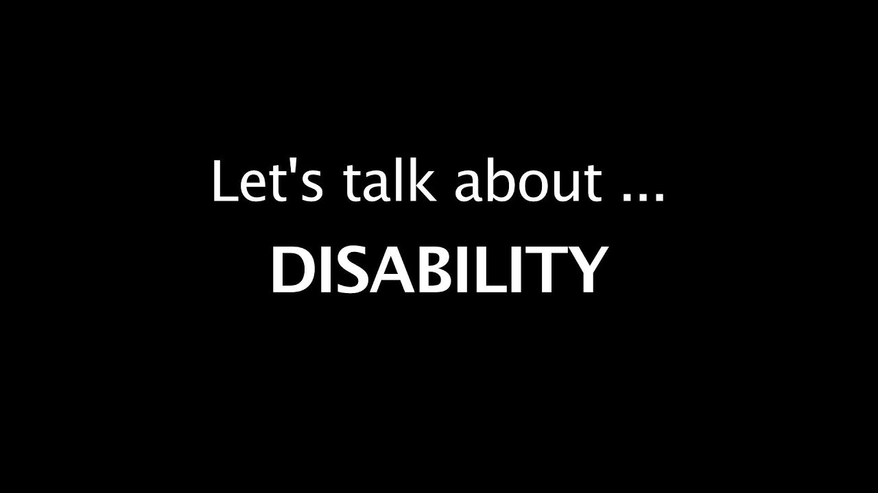 Let's talk about Disability