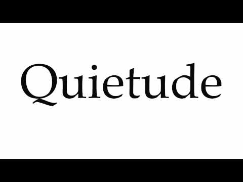 How to Pronounce Quietude