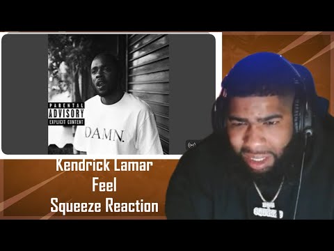 KENDRICK LAMAR- FEEL| SQUEEZE REACTION