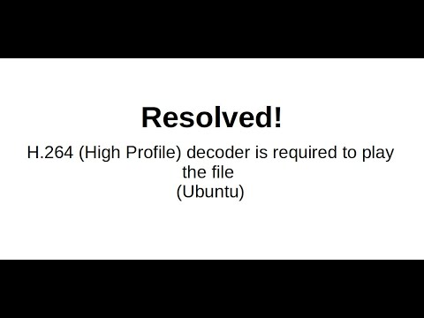 Resolved! How to fix H.264 (High Profile) decoder in Ubuntu | 2024