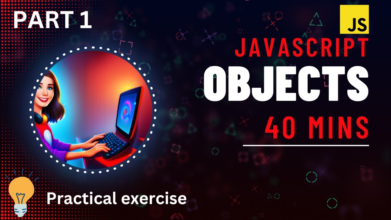 Javascript Objects from basic to proficient | Javascript Objects Tutorial for beginners - PART 1