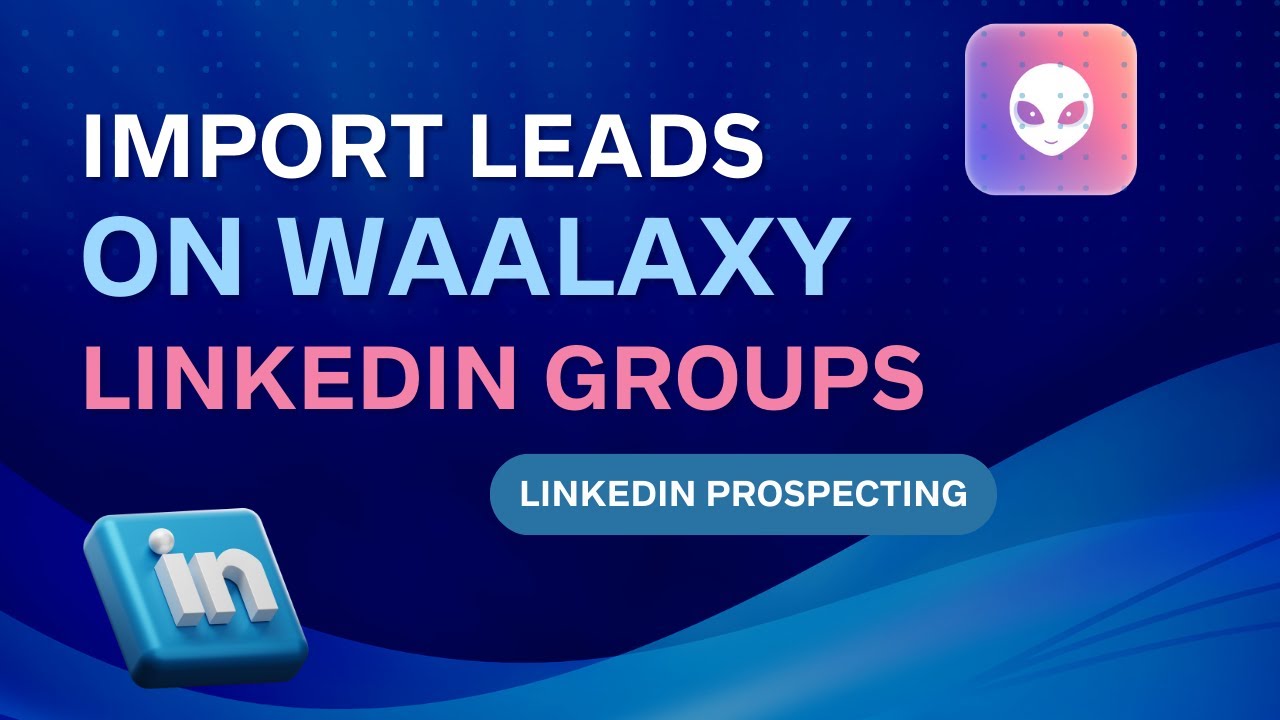 WAALAXY : How to import leads from a Linkedin Group (Waalaxy Training)