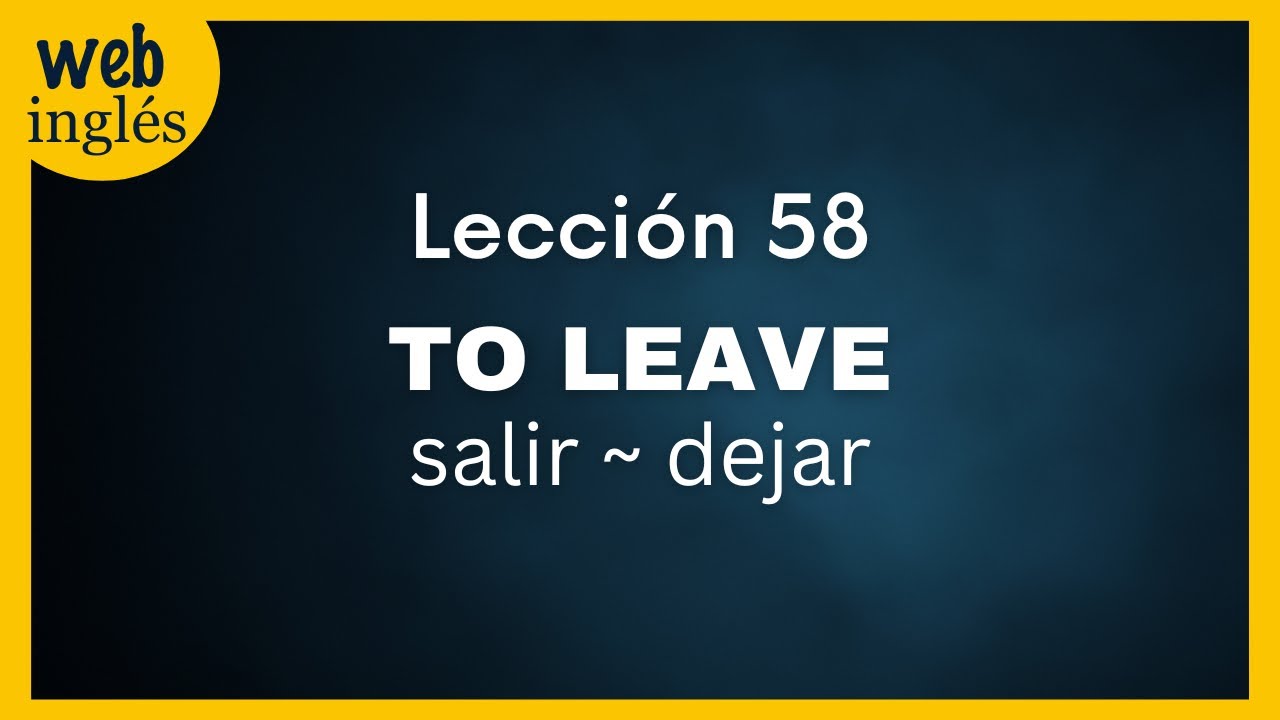 ★58~El Verbo Leave - El Adjetivo Left