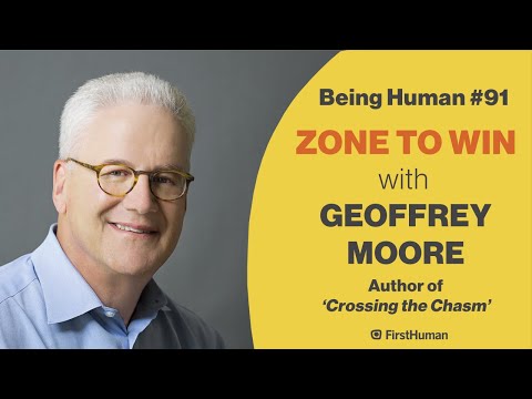 #91 Zone to Win - with Geoffrey Moore - FirstHuman