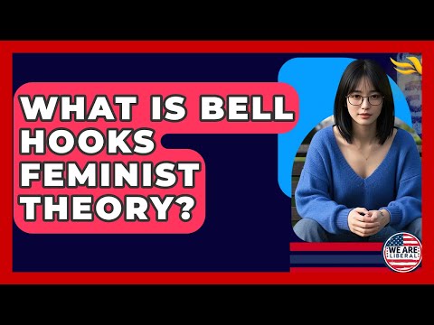 What Is Bell Hooks Feminist Theory? - We Are Liberal