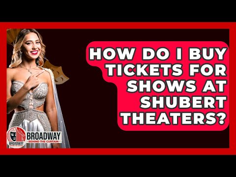 How Do I Buy Tickets For Shows At Shubert Theaters? - Broadway Behind The Curtain