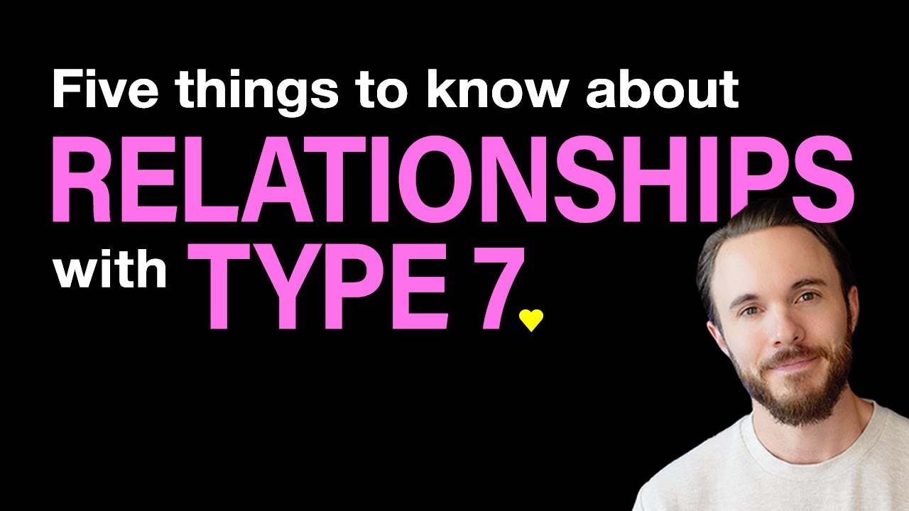 Relationships with Enneagram 7s