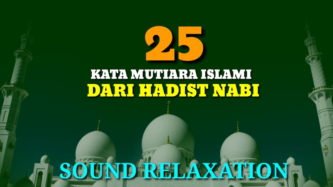 Audio Relaksasi Penyejuk Iman - 25 Kumpulan Kata Mutiara Islami,  Dari Hadist Nabi - (PODCAST)