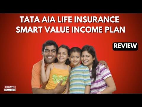 Tata AIA Life Insurance Smart Value Income Plan (2025): An Insightful Review |Holistic Investment