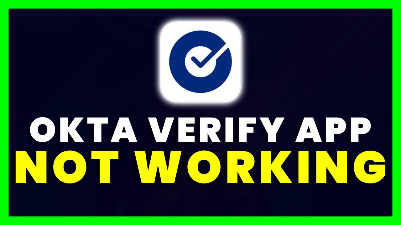 Okta Verify App Not Working: How to Fix Okta Verify App Not Working (FIXED)