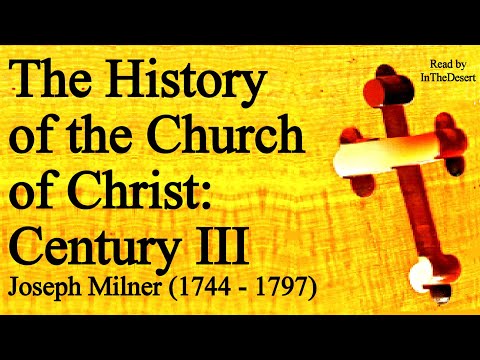 The History of the Church of Christ: Century III – Joseph Milner (1744 ...