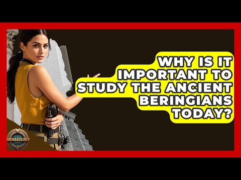 Why Is It Important To Study The Ancient Beringians Today? - Archaeology Quest