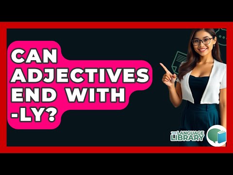 Can Adjectives End With -ly? - The Language Library