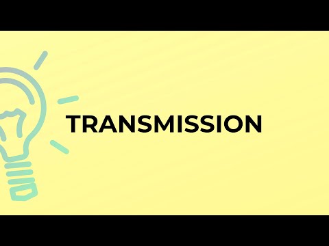 What is the meaning of the word TRANSMISSION?