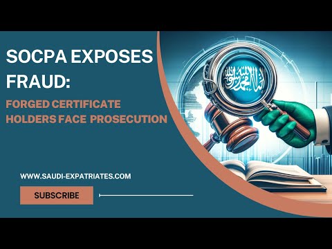 Saudi Arabia reports fake Certificate holders to Public Prosecution to take Legal action | SOCPA