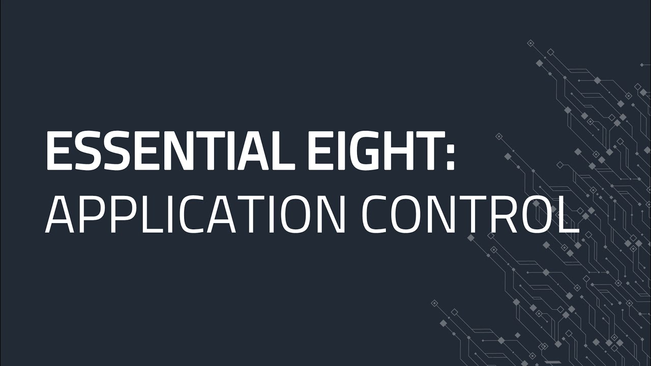 Essential Eight: Application Control (PART 5)