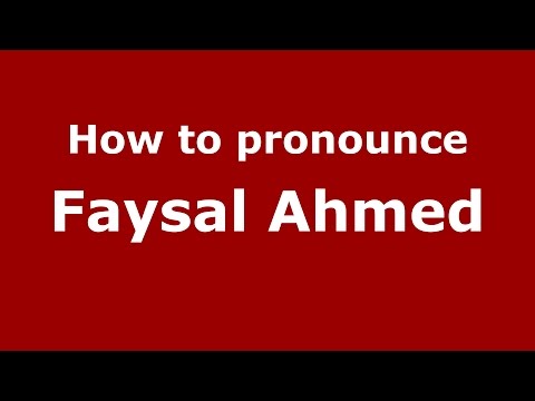 How to pronounce Faysal Ahmed (American English/US) - PronounceNames.com