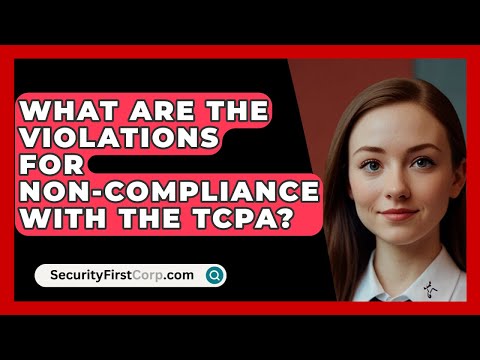 What Are The Violations For Non-Compliance With The TCPA? - SecurityFirstCorp.com