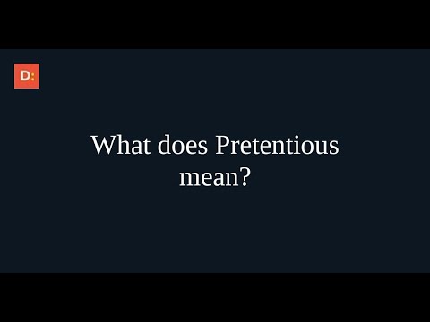 What does Pretentious mean ?