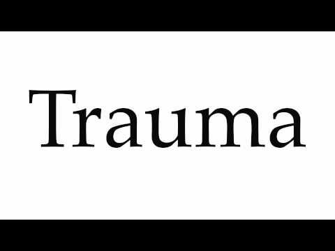 How to Pronounce Trauma