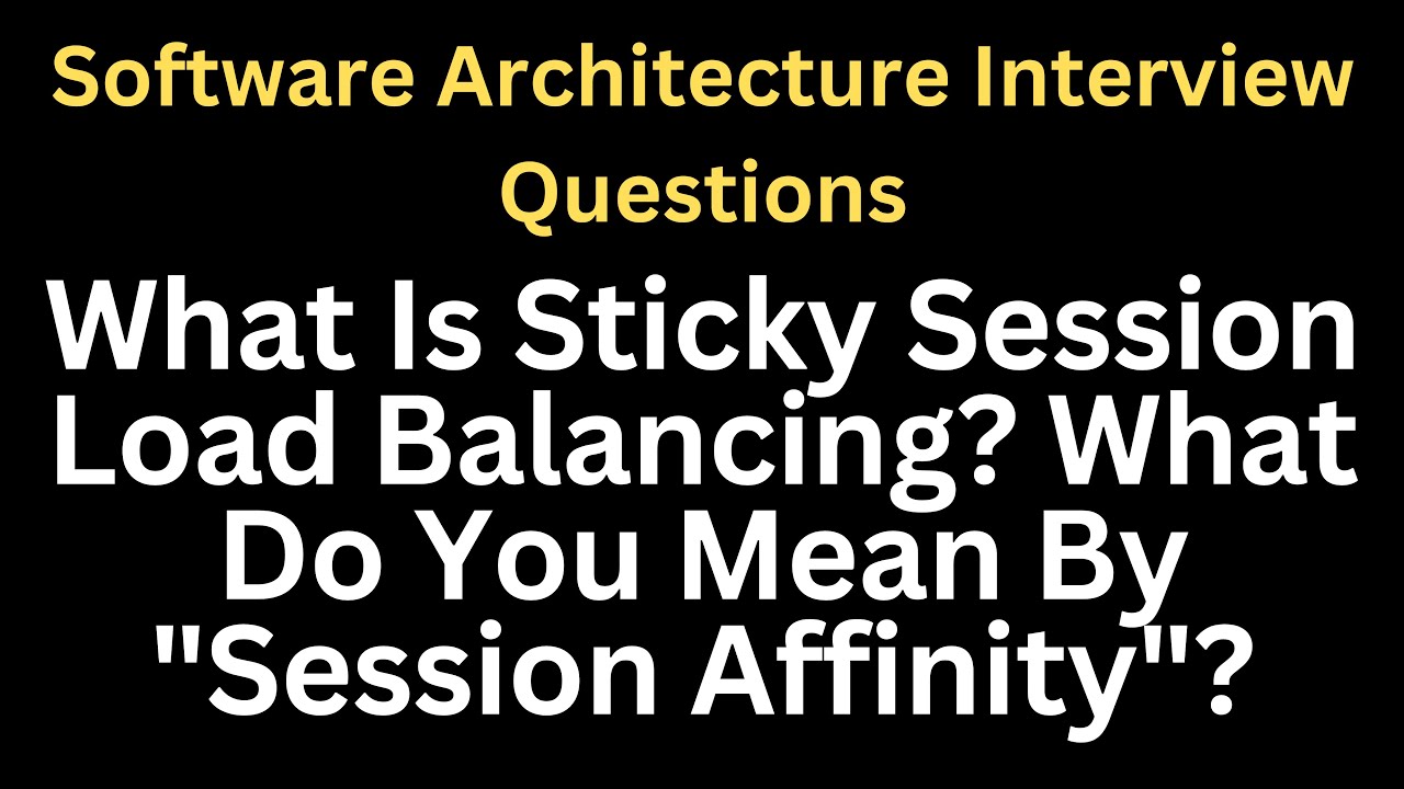 What Is Sticky Session Load Balancing? What Do You Mean By 