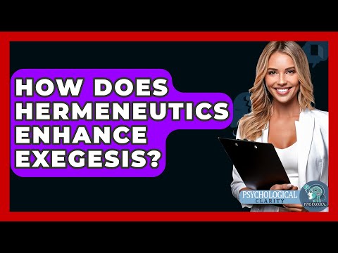 How Does Hermeneutics Enhance Exegesis? - Philosophy Beyond