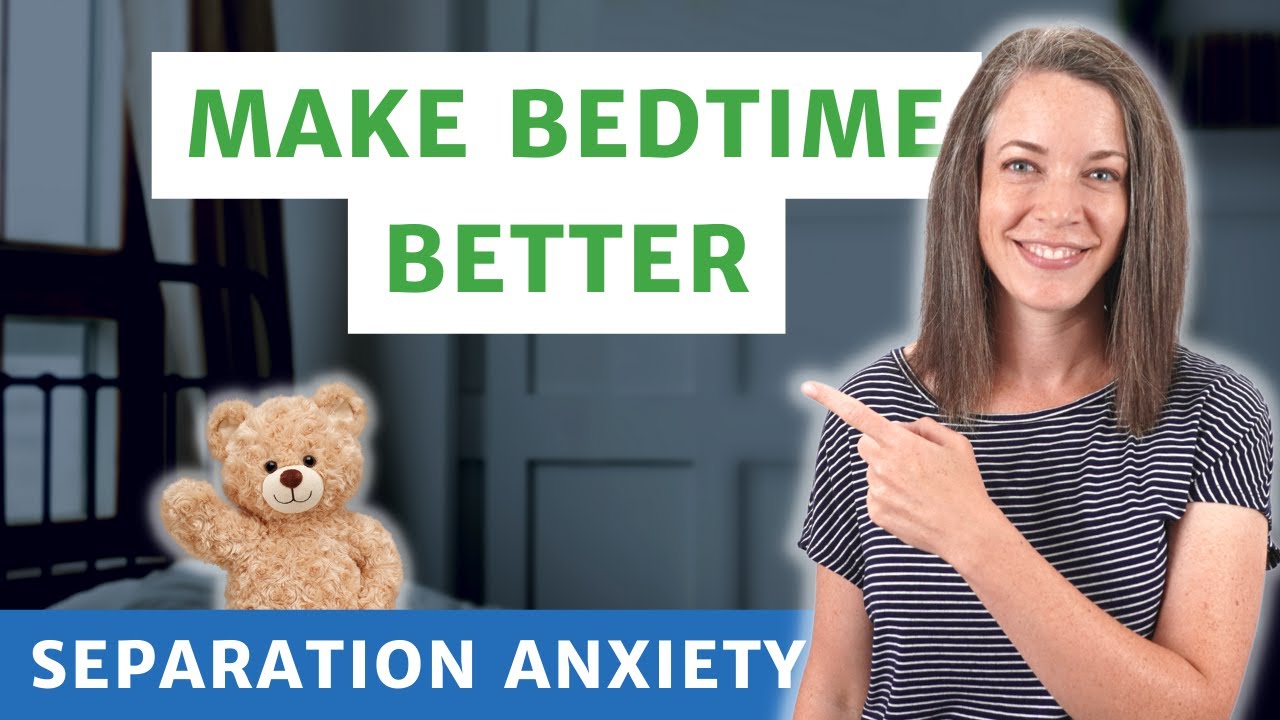 10 Simple Things to Ease Bedtime Anxiety | Separation Anxiety in Children