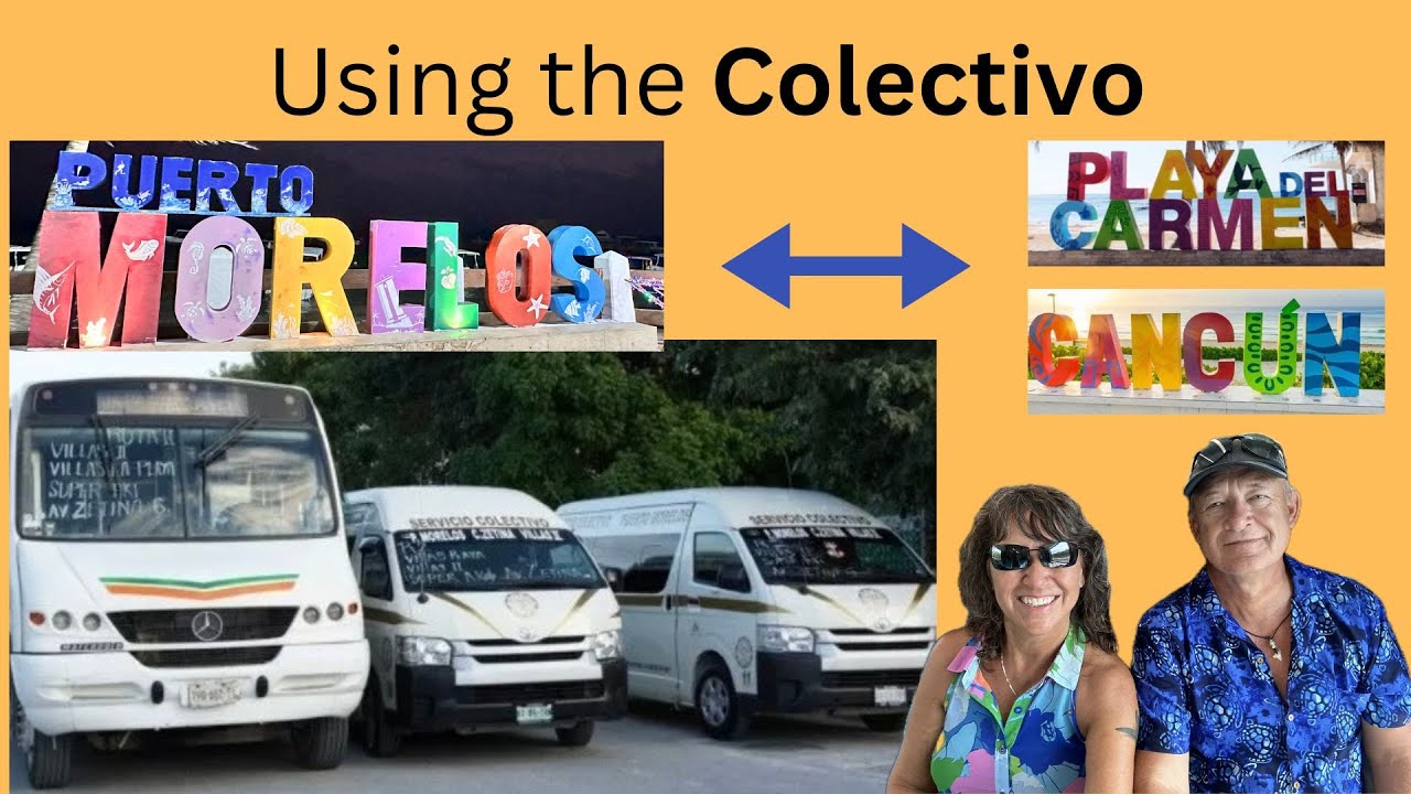 How to Use the COLECTIVOS in Puerto Morelos, Mexico