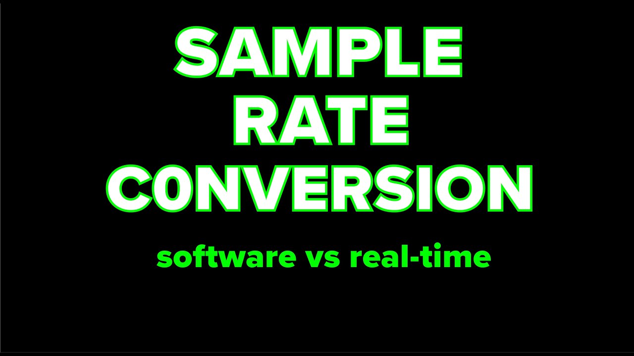 Sample Rate Conversion - Software vs Real-time