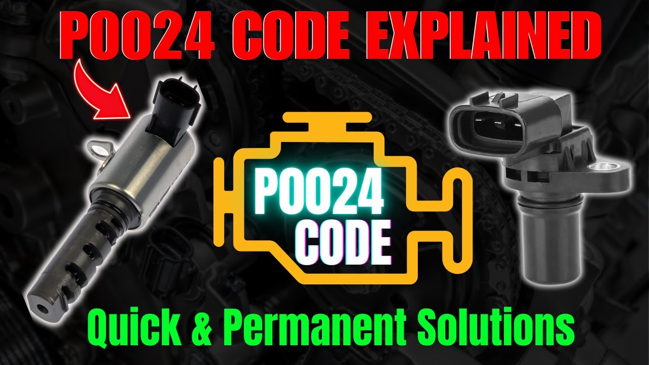 P0024 Code Explained –Quick & Permanent Solutions!