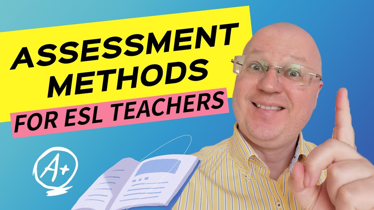 Effective Assessment Methods for ESL Teachers | Galaxy.ai