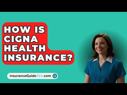 How Is CIGNA Health Insurance? - InsuranceGuide360.com
