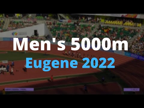 Mens 5000 meter | Eugene world athletics championships 2022