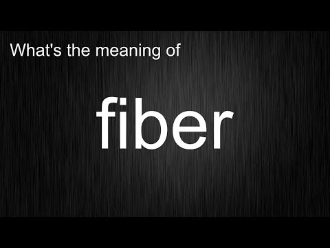 What's the meaning of "fiber", How to pronounce fiber?