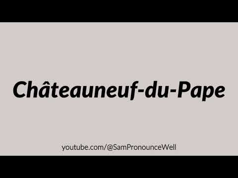 How to Pronounce Châteauneuf-du-Pape